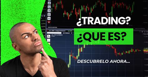 ¿qué Es El Trading Y Cómo Funciona