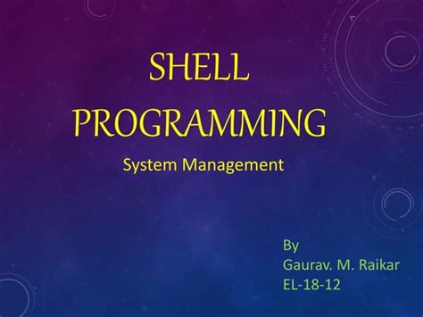 System Management Shell Programming By Gaurav Raikar Ppt