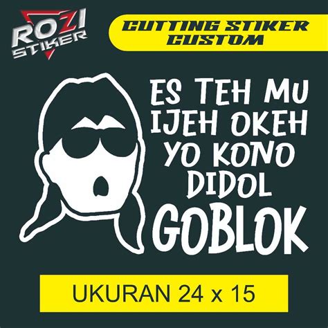 Jual Stiker Cutting Es Teh Mu Ijeh Okeh Kono Didol Goblok Shopee