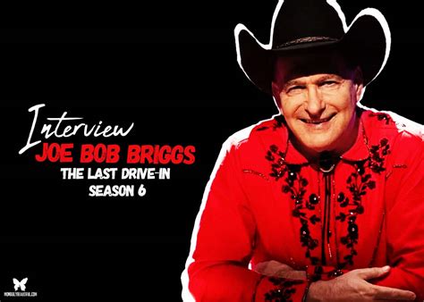 Interview Joe Bob Briggs The Last Drive In Morbidly Beautiful