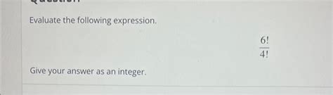 Solved Evaluate The Following Expression Give Your Answer Chegg