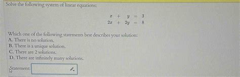 Solved Solve The Following System Of Linear Equations X Y 3 2x 2y 8 Which One Of The Following