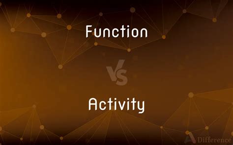 Function Vs Activity — Whats The Difference