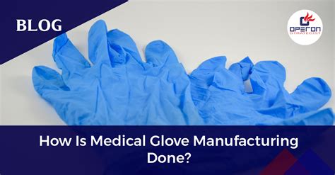 Medical Gloves Manufacturing Process Compliance Guide Operon Strategist