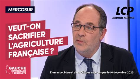 Chaque Voix Compte Veut On Sacrifier Lagriculture Française Emmanuel Maurel Sur Lcp An