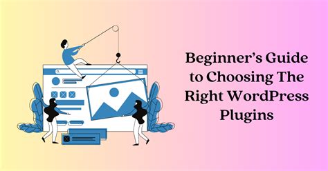 Beginners Guide To Choosing The Right WordPress Plugins