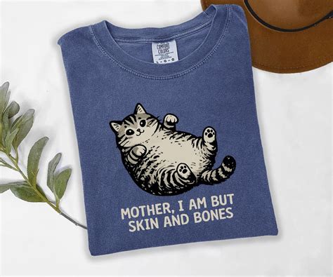 Mother I Am But Skin And Bones Cat Comfort Colors© T Shirt Funny Fat