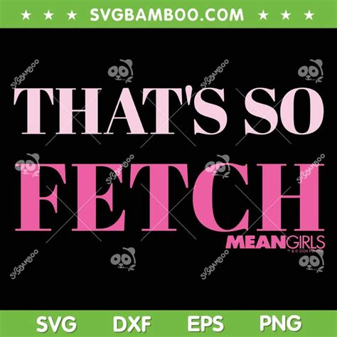 Mean Girls That S So Fetch SVG PNG Mean Girls Valentine S Day SVG Mean Girls Inspired DXF S