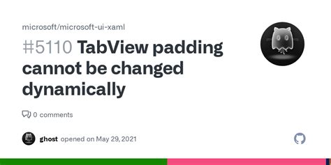 TabView Padding Cannot Be Changed Dynamically Issue Microsoft Microsoft Ui Xaml GitHub