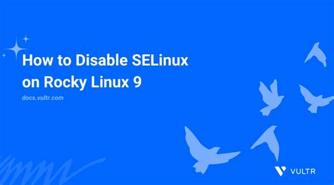 How To Disable SELinux On Rocky Linux Vultr Docs