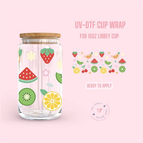 All Things Fruit Uv Dtf 16 Oz Libbey Cup Wrap Ready To Ship The