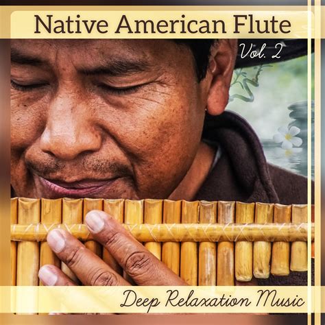 Native American Flute Vol 2 Deep Relaxation Music Soothing Spa