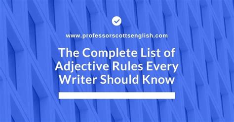The Complete List Of Adjective Rules Every Writer Should Know Professor Scotts English