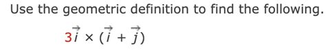 Solved Use The Geometric Definition To Find The Following