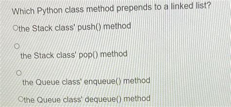 Solved Which Python Class Method Prepends To A Linked List