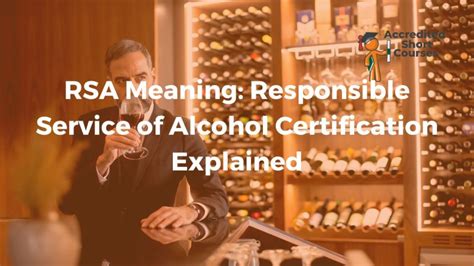 Rsa Meaning Responsible Service Of Alcohol Certification Explained