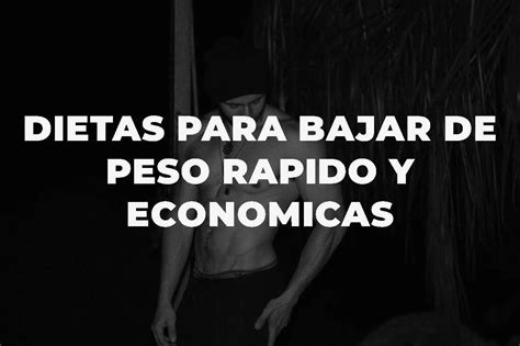 Dieta Eficaz Y Económica Para Bajar De Peso Rápidamente Adelgazarte 2023