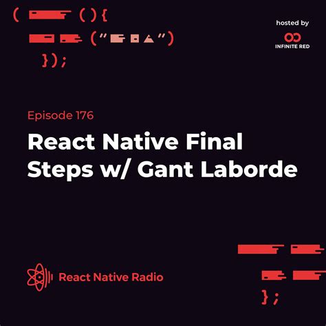 react native radio rnr 176 react native final steps with gant laborde