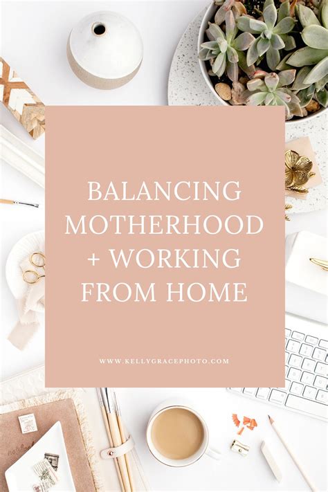 Balancing Motherhood Working From Home Kelly Grace Photography