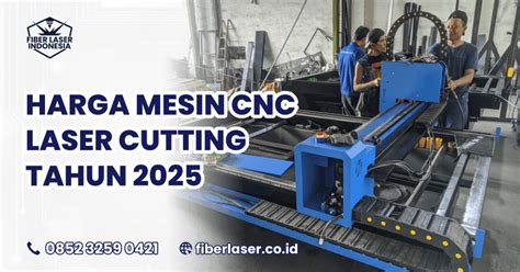 Semakin Terjangkau Harga Cnc Laser Cutting Di Tahun 2025
