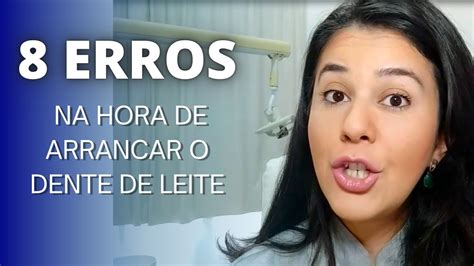 Como Arrancar Dente De Leite Erros Que Podem Acontecer Na Hora De