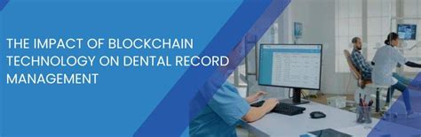 The Impact Of Blockchain Technology On Dental Record Management