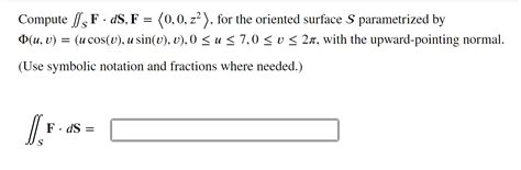 Solved Compute 𝐅𝑑𝐒 𝐅 𝑧 for the Chegg com