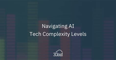 Navigating Ai Tech Complexity Levels 3cloud