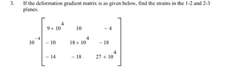 Solved If The Deformation Gradient Matrix Is As Given Below