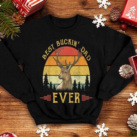 Best Buckin Dad Ever Deer Hunting Bucking Father Shirt Hoodie