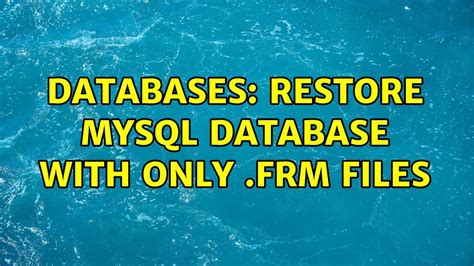 Databases Restore Mysql Database With Only Frm Files Youtube