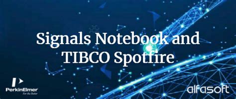 signals notebook and tibco spotfire alfasoft