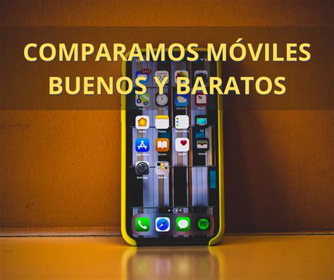Comparador Móviles Buenos Y Baratos 2023 Tarifas Web
