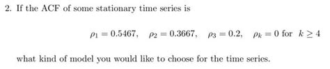 Solved 2 If The Acf Of Some Stationary Time Series Is
