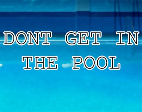 Don T Get In The Pool By Girlcrush
