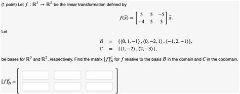 Solved Point Let F R3 R2 Be The Linear Transformation Defined By 5 F6