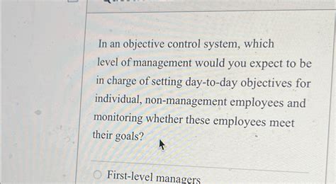 Solved In An Objective Control System Which Level Of