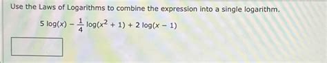 Solved Use The Laws Of Logarithms To Combine The Expression Chegg Com