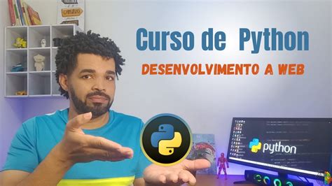 Curso De Python Desenvolvimento Web Aula 1 Django Flask Python