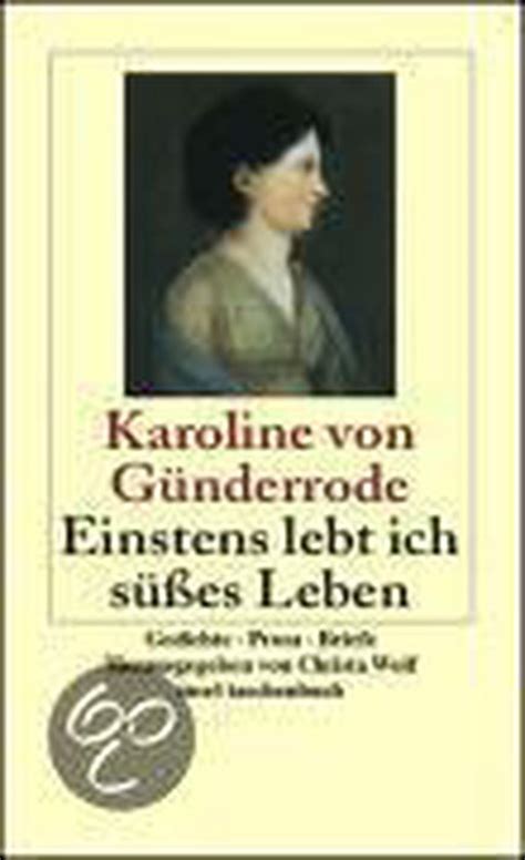 Einstens Lebt Ich Süßes Leben Karoline Von Günderrode 9783458348917
