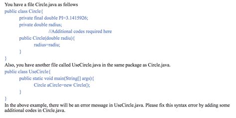solved you have a file circle java as follows public class