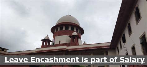 The Law Advice News Leave Encashment Is Part Of Salary Reiterates