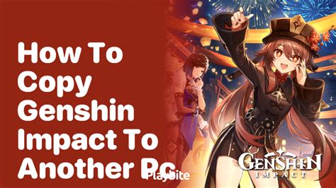 How To Copy Genshin Impact To Another Pc Step By Step Guide Playbite
