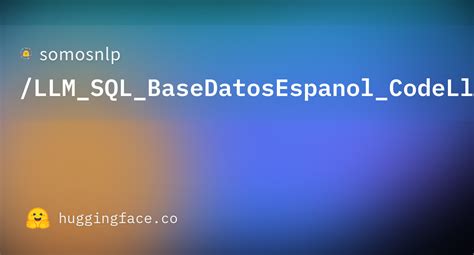 Somosnlp LLM SQL BaseDatosEspanol CodeLlama At Main