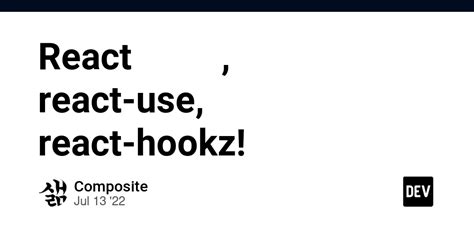 React의 맥가이버 React Use React Hookz Dev Community