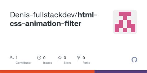 GitHub Denis Fullstackdev Html Css Animation Filter