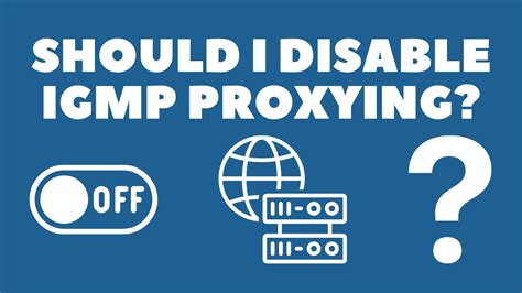 Should I Disable Igmp Proxying Your Question Answered Robot Powered Home