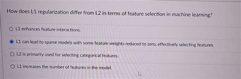 Solved How Does L1 Regularization Differ From L2 In Terms Chegg