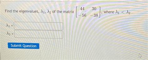 Solved Find The Eigenvalues λ1λ2 Of The Matrix