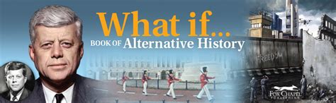 What If Book Of Alternative History Revisit Major Milestones That